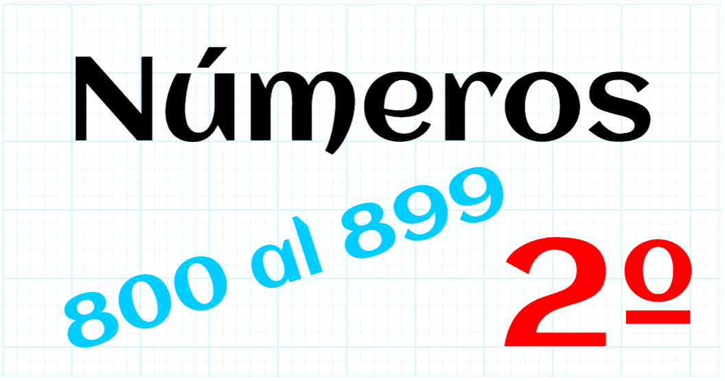 💙 NÚMEROS DE 800 A 899 💙 Segundo de Educación Primaria (7 años)